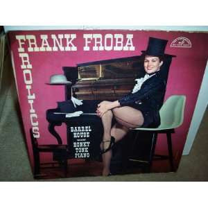 Frank Froeba - Frolics - Barrel House - Honky Tonk Piano – SolSta Records